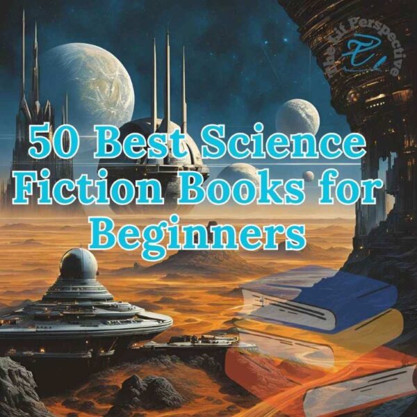 50 Best Science Fiction Books for Beginners - Updated List 2025